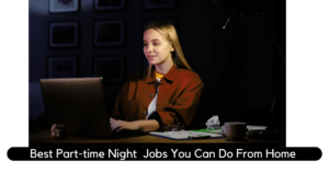 11 High Paying Part-Time Night Or Evening Jobs From Home - DepreneurDigest
