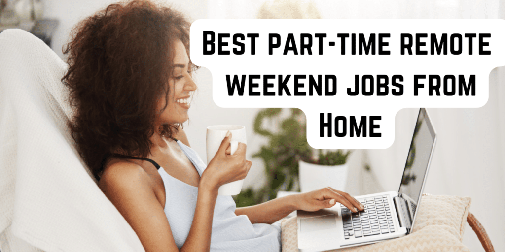 10 High Paying Part-time Remote Weekend Jobs From Home - DepreneurDigest